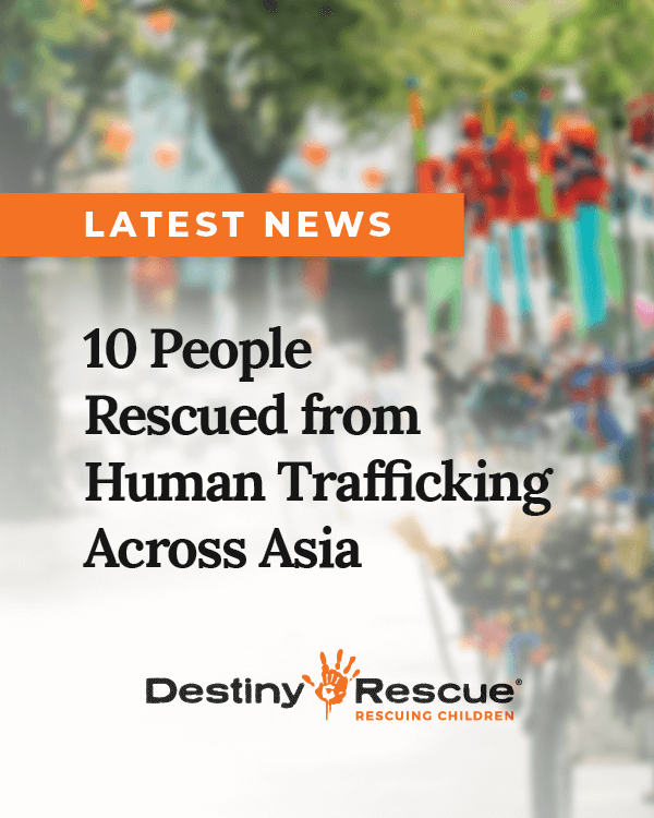 10 People Rescued from Human Trafficking Across Asia - Destiny Rescue ...