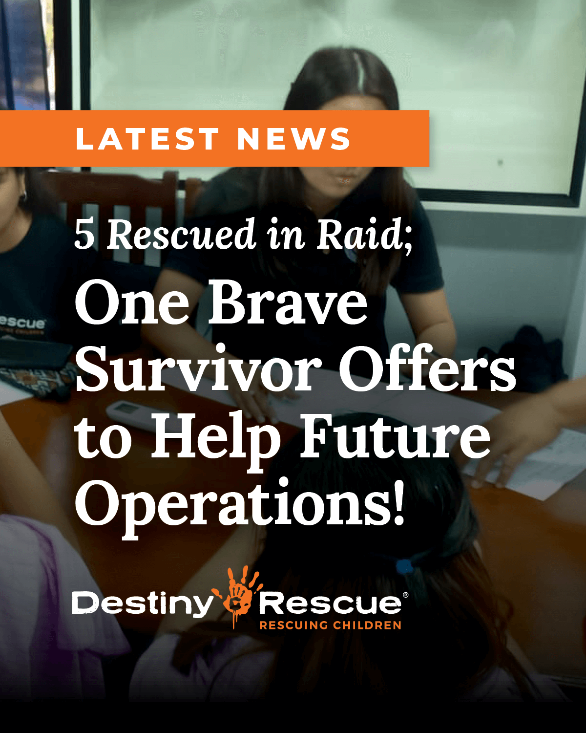5 Rescued in Raid; One Offers to Help Future Operations! - Destiny Rescue AU | Destiny Rescue AU